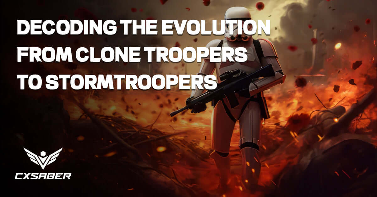 Clone vs Stormtrooper: Unveiling the Star Wars Evolution | Blog – CXSABER™