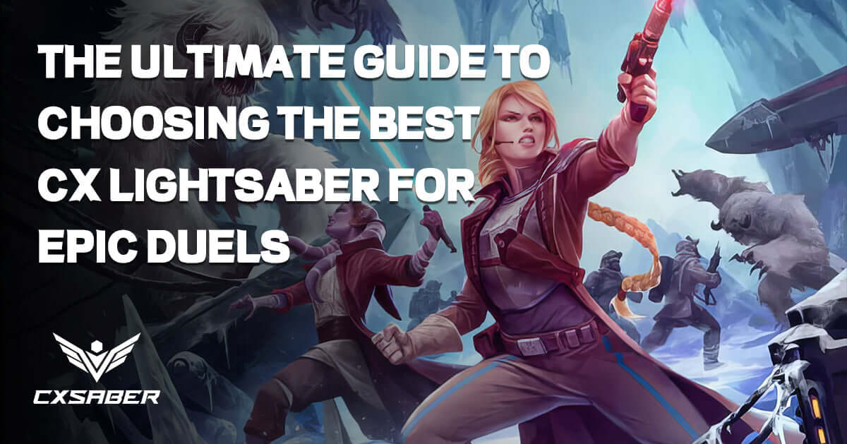 Best IRL Lightsaber Guide: Top Picks for Realistic Duels – CXSABER™