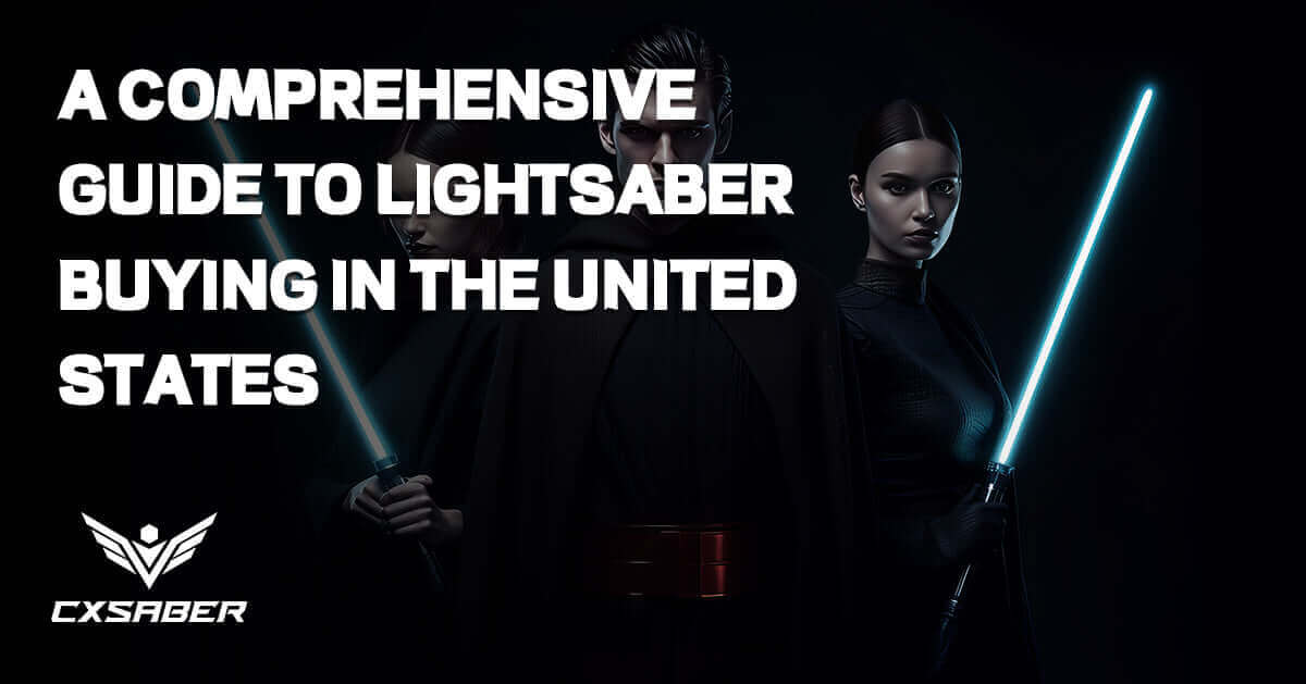 Ultimate Guide to Buying the Perfect Lightsaber in the U.S. – CXSABER™