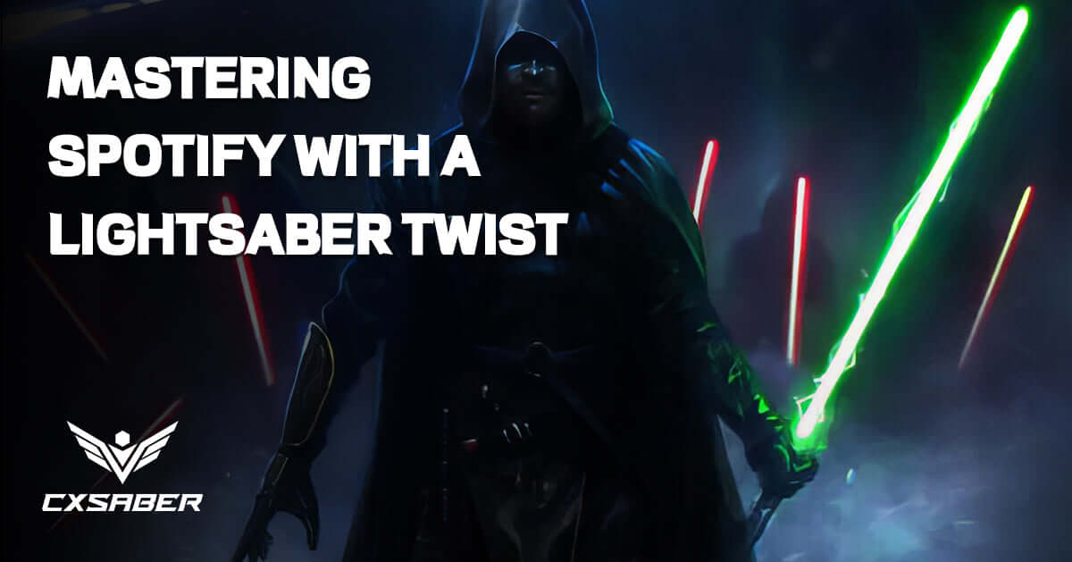 Get Spotify Lightsaber Effect: Guide to Unlock Jedi Features – CXSABER™